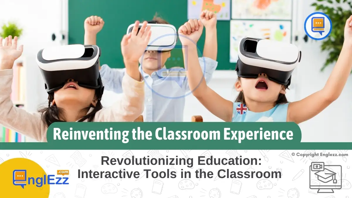 Interactive Teaching Tools: Reinventing The Classroom Experience • EnglEzz