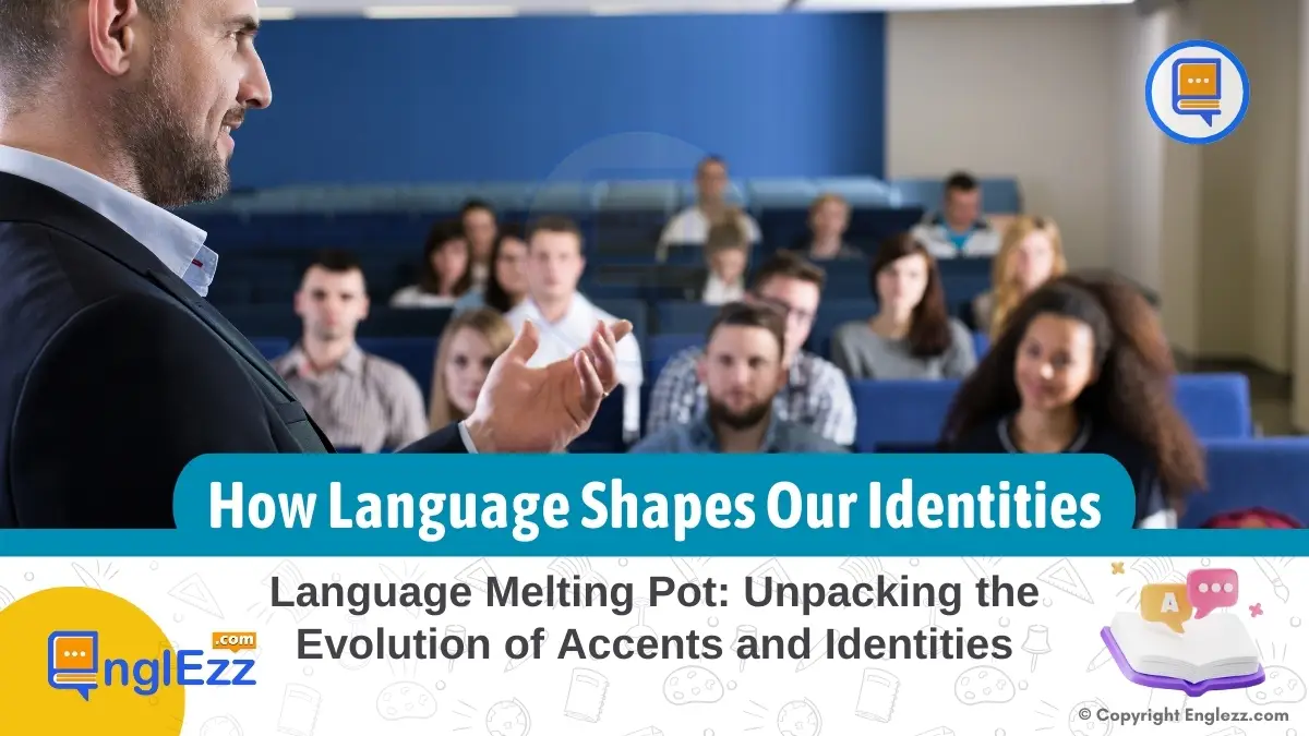 Accent Evolution: How Language Shapes Our Identities • EnglEzz
