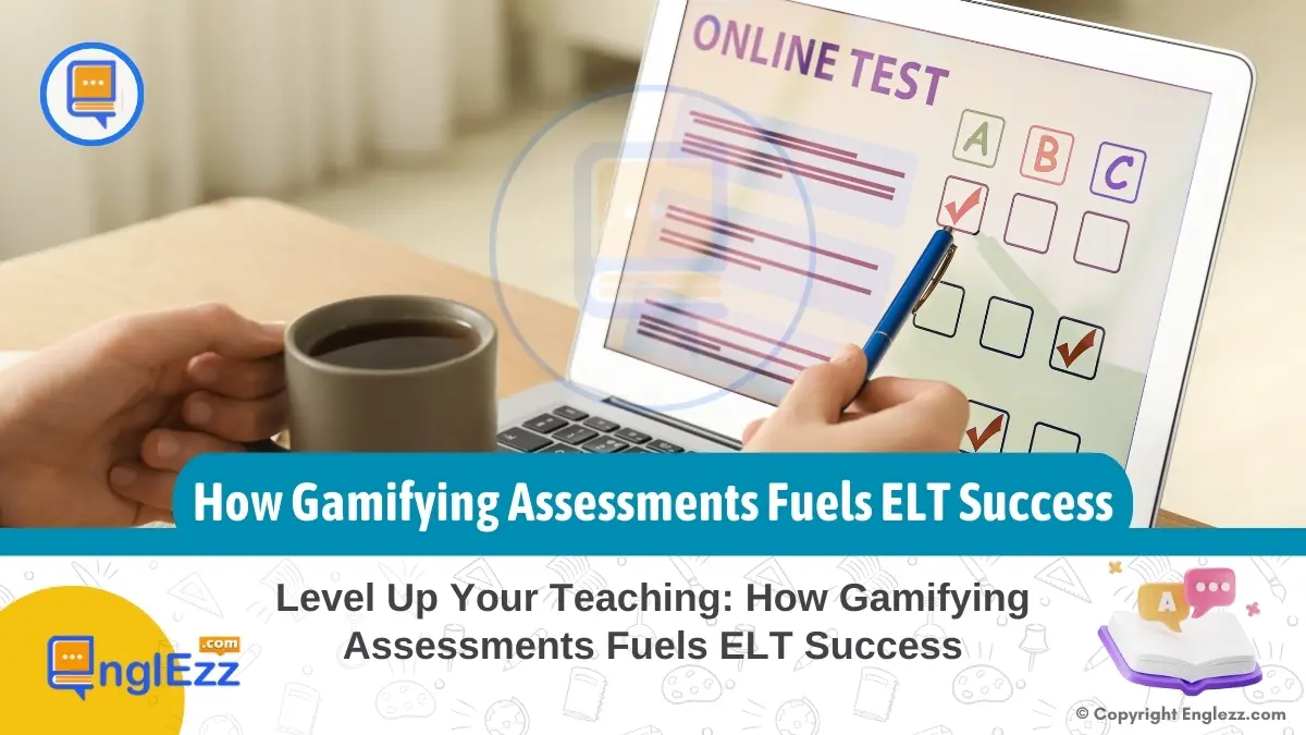 Level Up Your Teaching: How Gamifying Assessments Fuels ELT Success ...