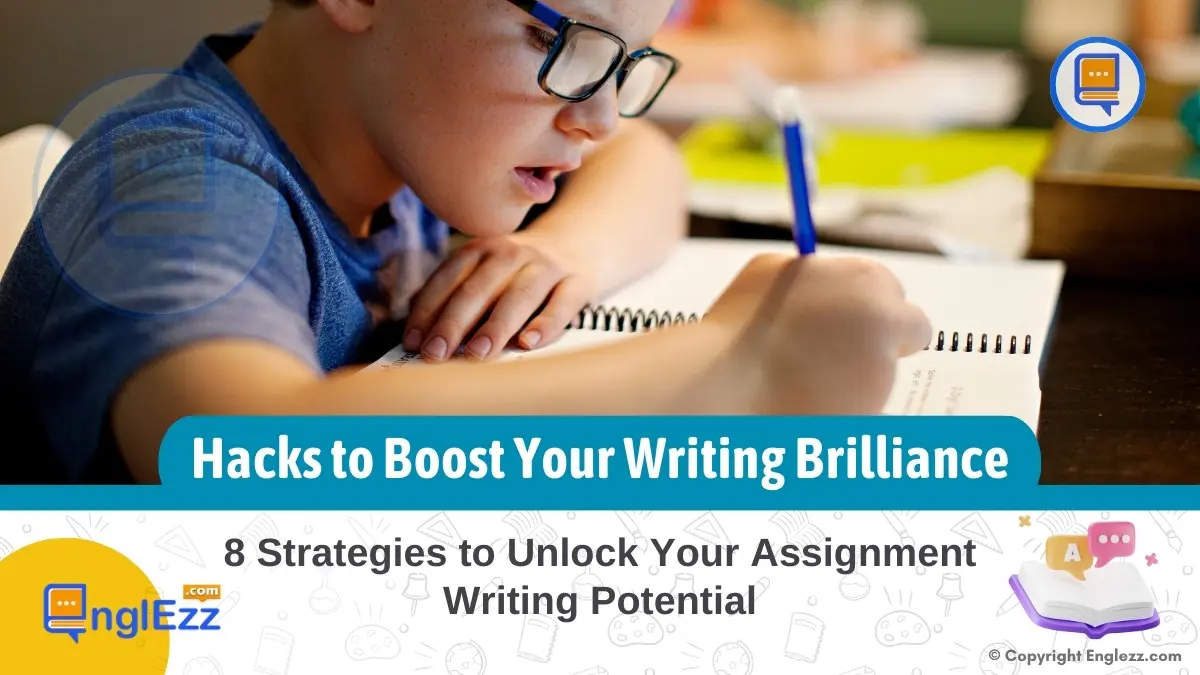 8 Strategies To Enhance Your Assignment Writing Potential • EnglEzz