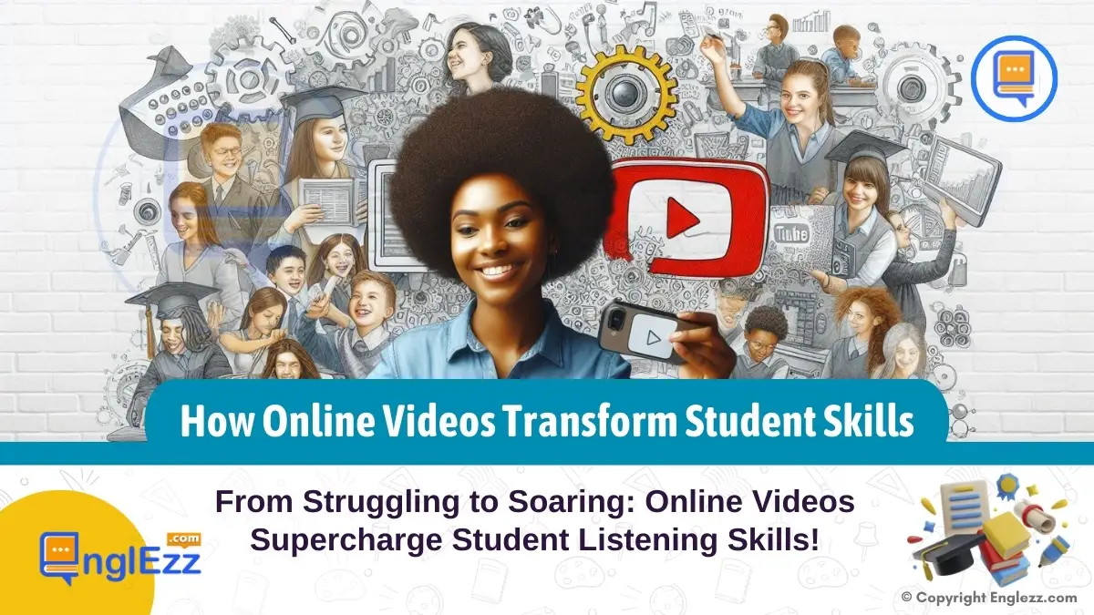 Unlocking Listening Mastery: How Online Videos Transform Student Skills • EnglEzz