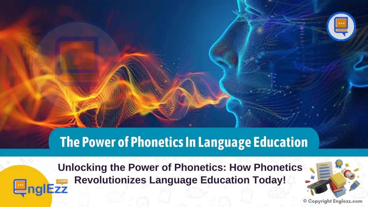 Unlocking The Power Of Phonetics In Language Education Through Sound Science • EnglEzz
