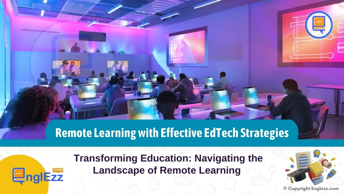 Transforming Education: Navigating Remote Learning With Effective EdTech Strategies • EnglEzz
